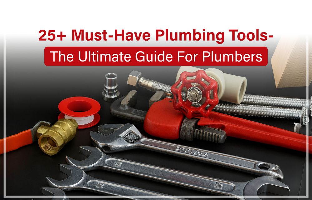 25+ Must-Have Plumbing Tools For Every Plumber and Homeowner | DK Hardware